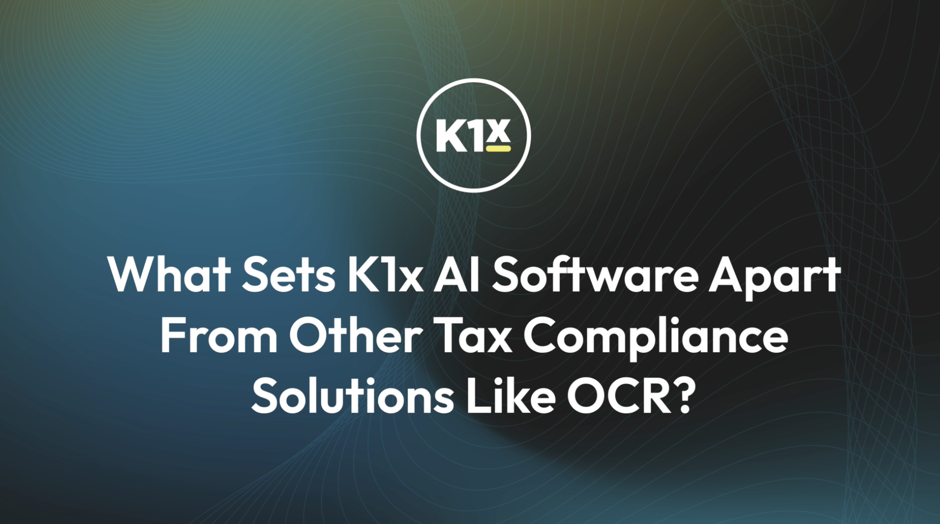 AI at K1x – Q6 - K1x AI software vs OCR for tax compliance - K1x